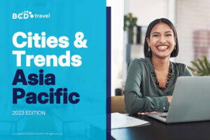 Business travel insights: BCD’s Cities & Trends APAC 2023 edition